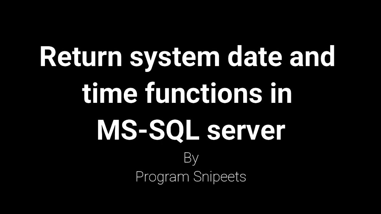 Return System Date and Time Functions In MS-SQL Server