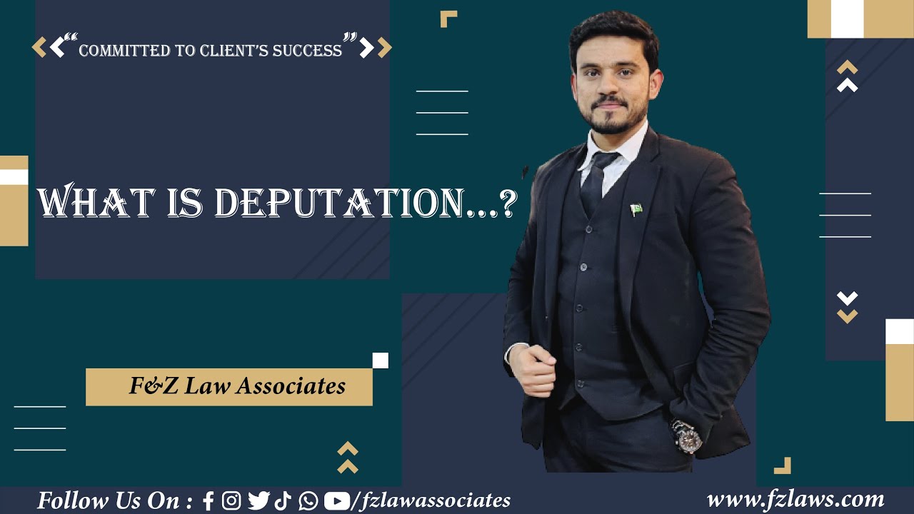 What is Deputation...?? - [F&Z Law Associates]