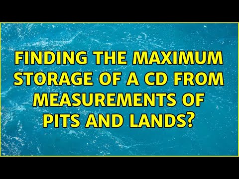 Finding the maximum storage of a CD from measurements of pits and lands?