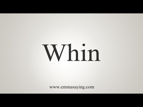 How To Say Whin