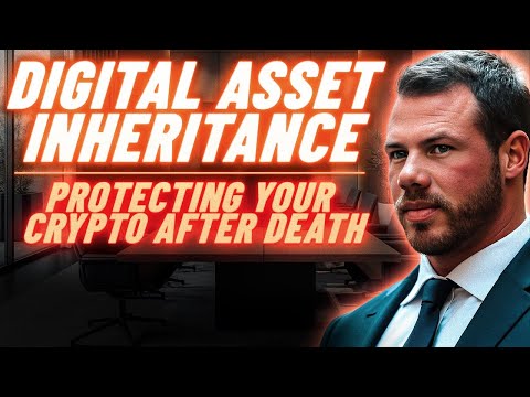 Digital Asset Inheritance: Protecting Your Crypto After Death