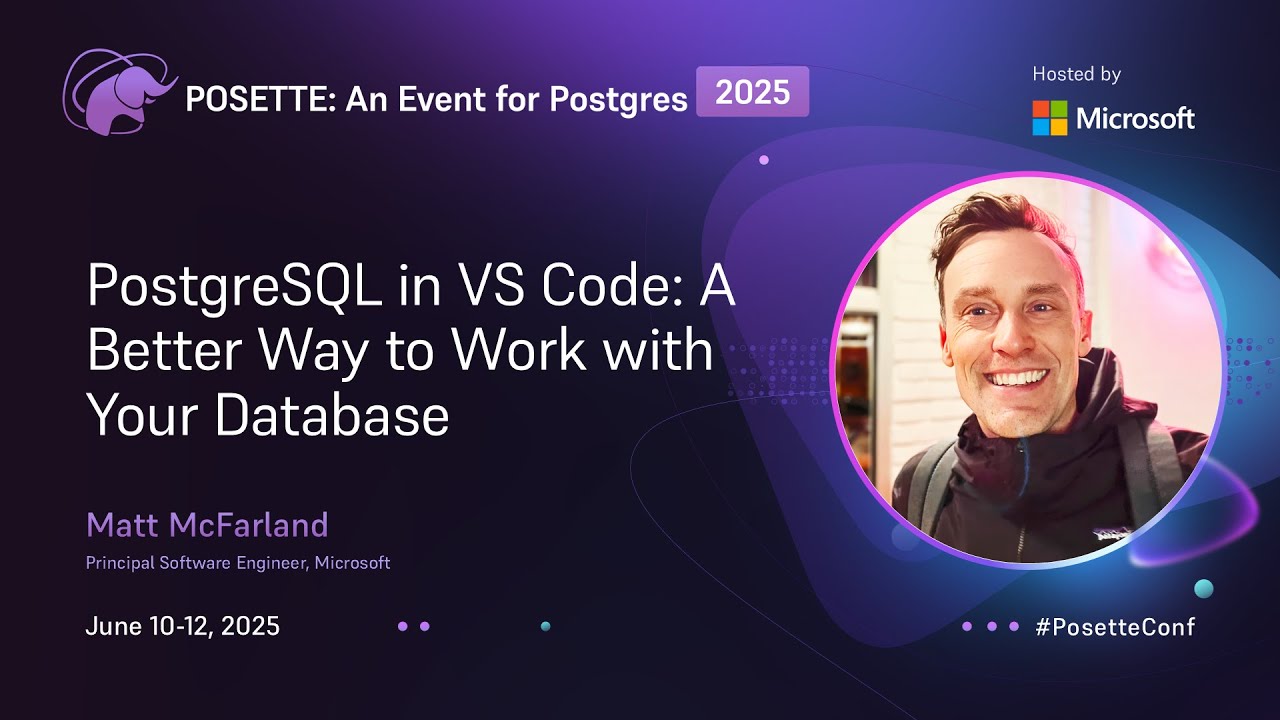 Introducing Microsoft's VS Code Extension for PostgreSQL | POSETTE: An Event for Postgres 2025
