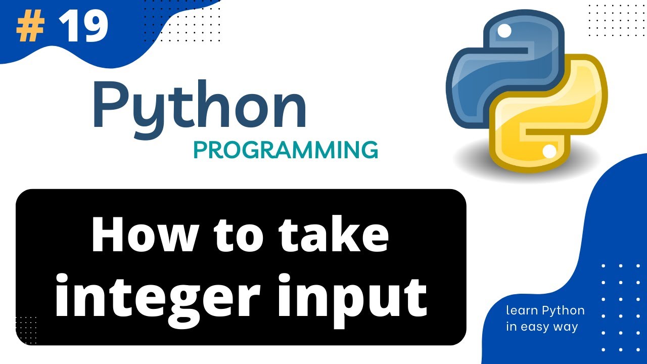 How to Take Integer Input in Python ? || Python Tutorial Part #19