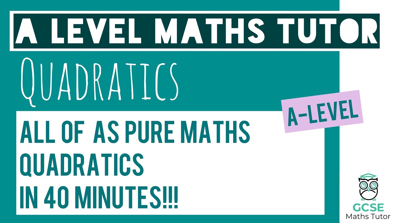 All of Quadratics in 40 Minutes! | Chapter 2 | AS-Level Pure Maths Revision | A-Level Maths Tutor