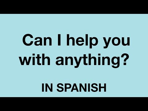 How To Say (Can I help you with anything) In Spanish