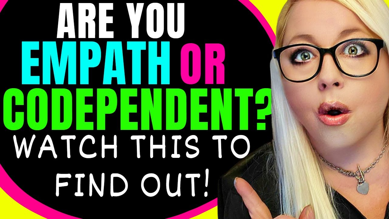 Are You An Empath or Codependent? This Video Will Explain