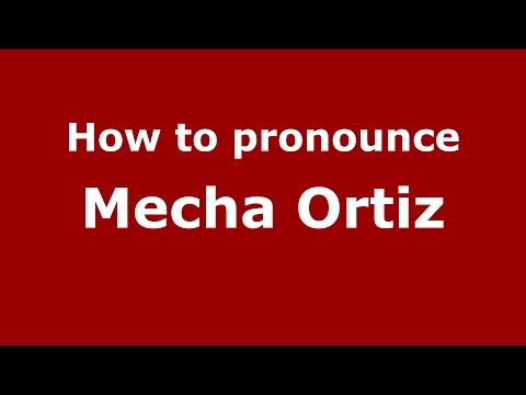 How to pronounce Mecha Ortiz (Spanish/Argentina) - PronounceNames.com