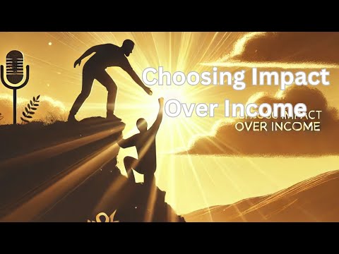 Impact Over Income: Finding Meaning Beyond Money
