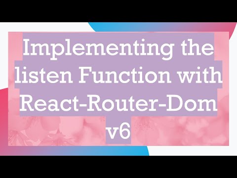 Implementing the listen Function with React-Router-Dom v6