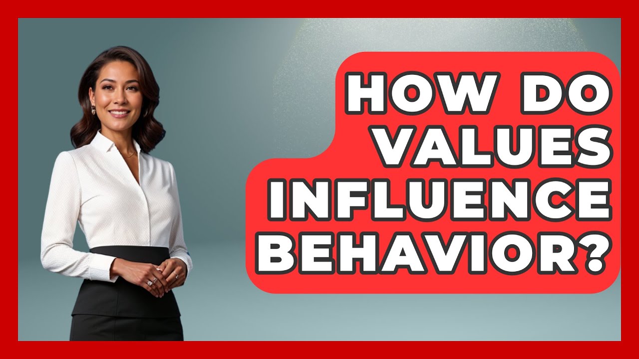 How Do Values Influence Behavior? | The Ethical Compass