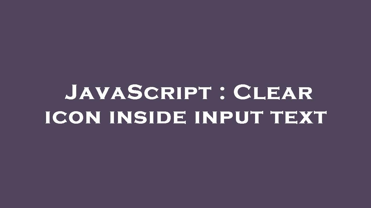 JavaScript : Clear icon inside input text