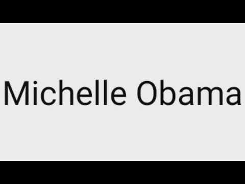 How to pronounce Michelle Obama.