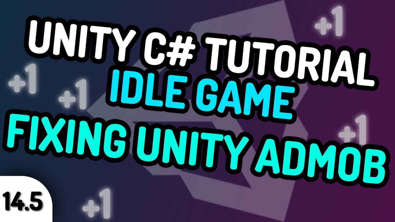 FIXING UNITY GOOGLE ADMOB! - Unity C# Idle Game Tutorial Series (Ep.14.5) [2020]