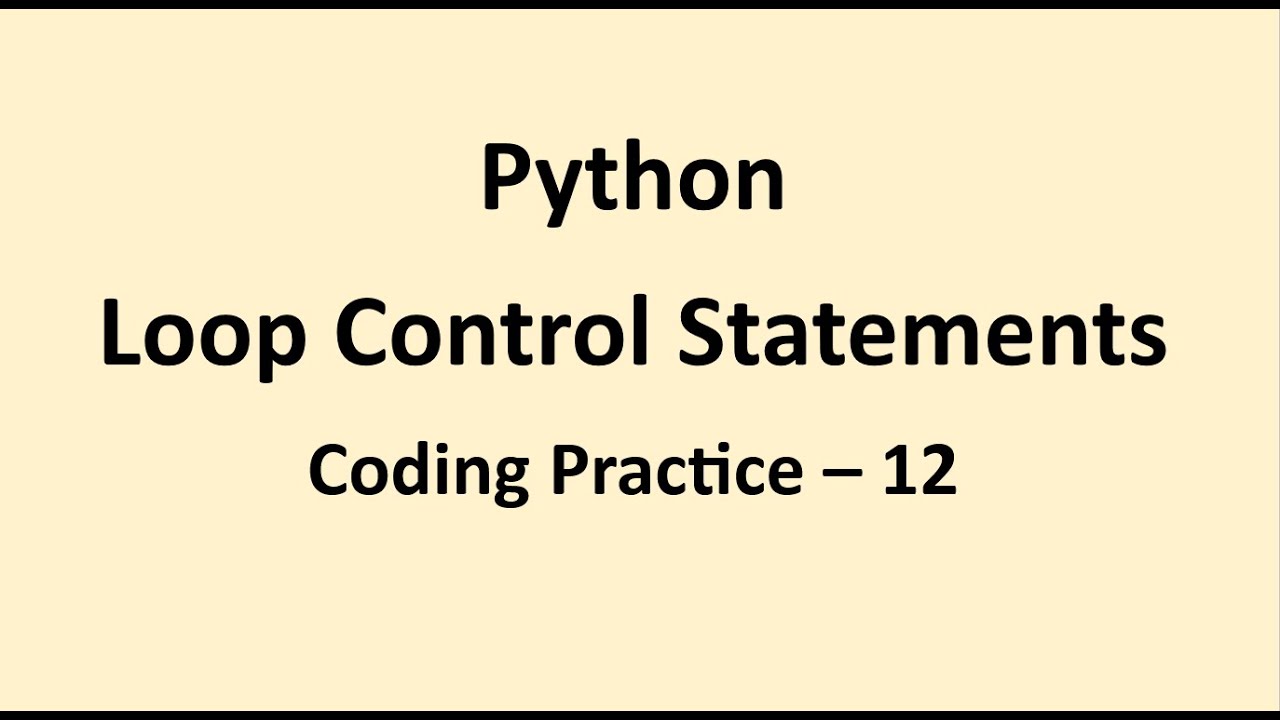 Coding Practice 12 || Loop Control Statements || Python || NxtWave || CCBP