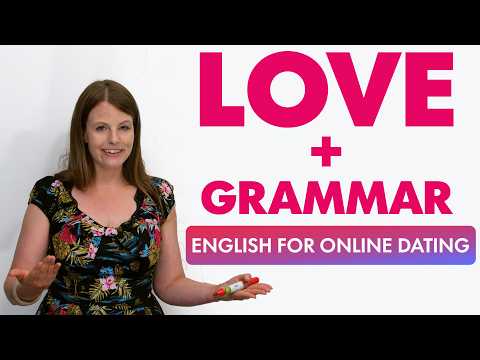 LOVE AND GRAMMAR: English for Online Dating