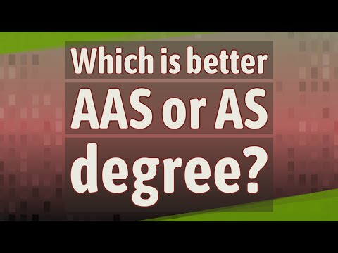 Which is better AAS or AS degree?