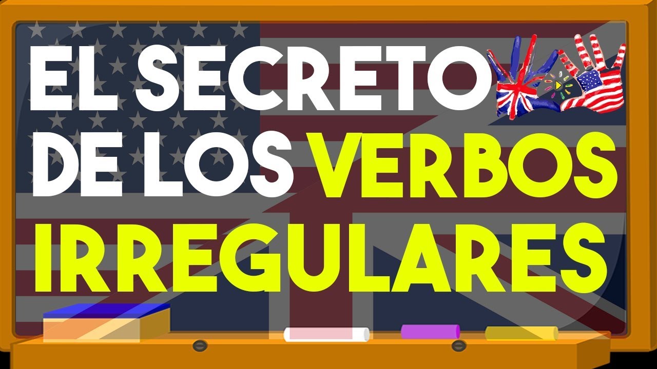 EXPLICACIÓN DE LOS VERBOS IRREGULARES MUY FÁCIL + LISTADO DE VERBOS IRREGULARES MUY ÚTILES 😏