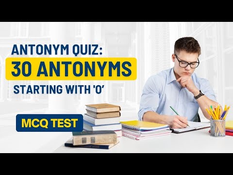 Antonym Quiz: 30 Vibrant Antonyms Starting with 'O' for Boost Your Vocabulary | MCQ TEST