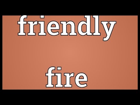 Friendly fire Meaning