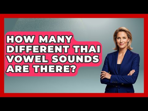 How Many Different Thai Vowel Sounds Are There? - Exploring Southeast Asia