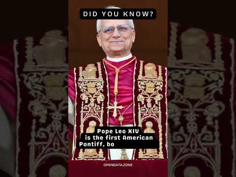 Did You Know? Pope Leo XIV is the first American Pontiff, born in Chicago
