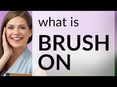 Brushing Up on "Brush On"