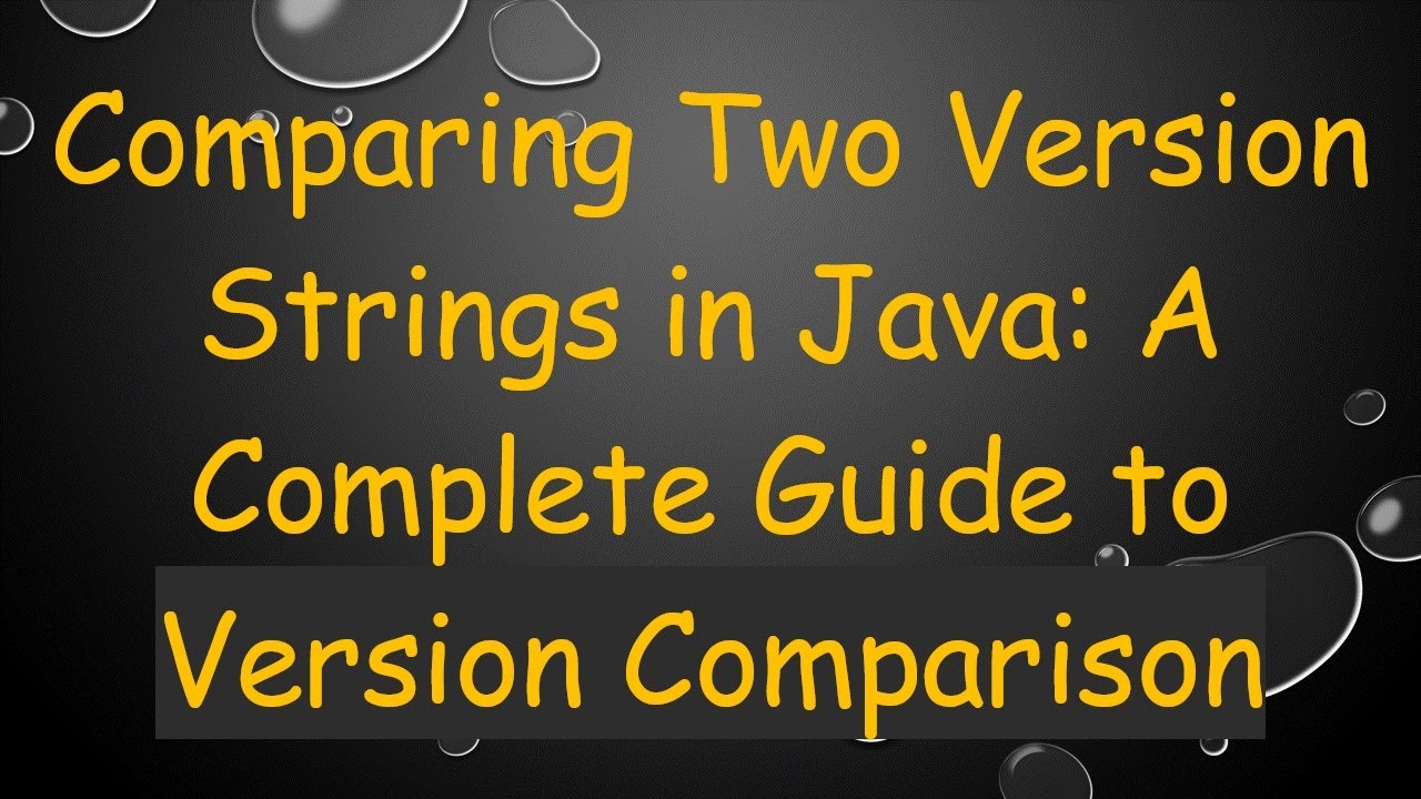 Comparing Two Version Strings in Java: A Complete Guide to Version Comparison