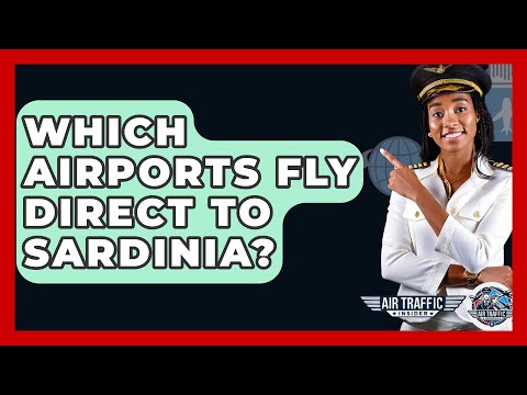Which Airports Fly Direct To Sardinia? - Air Traffic Insider