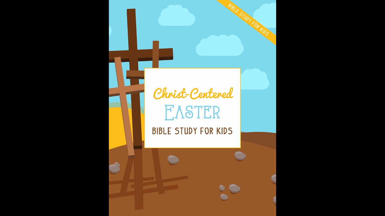 Christ-Centered Easter Bible Study For Kids | Wildly Anchored