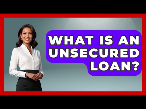 What Is An Unsecured Loan? - Your Guide to Budgeting