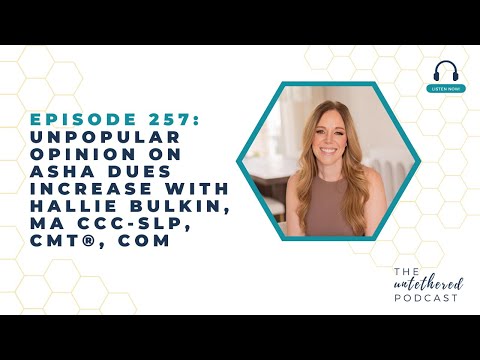 Episode 257:  Unpopular Opinion on ASHA DUES Increase with Hallie Bulkin, MA CCC-SLP, CMT®, COM