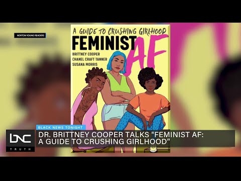 New Book on Feminism Empowerment, Author Brittney Cooper Explains
