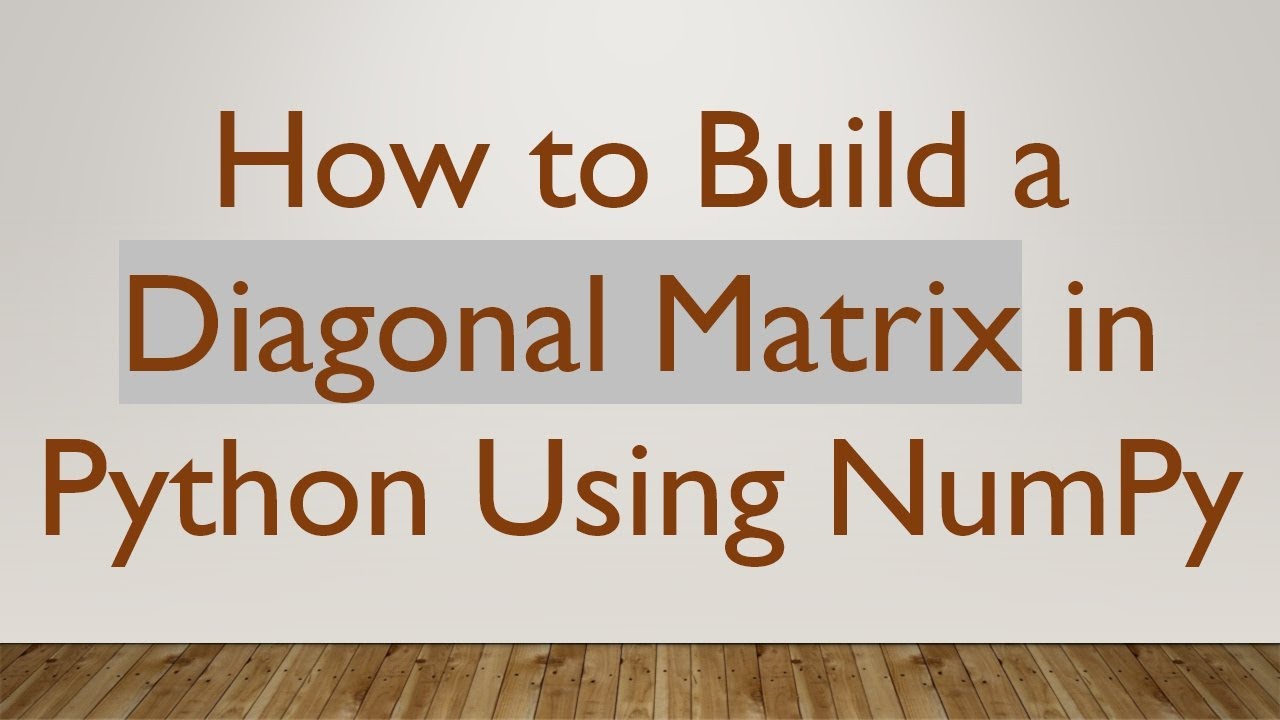 How to Build a Diagonal Matrix in Python Using NumPy
