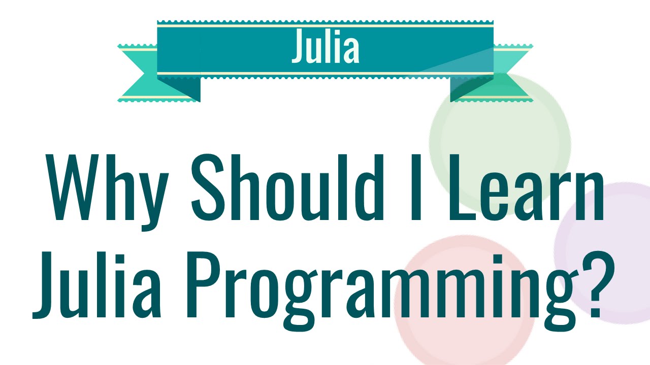 Julia Tutorial - Why Should I Learn Julia Programming Language