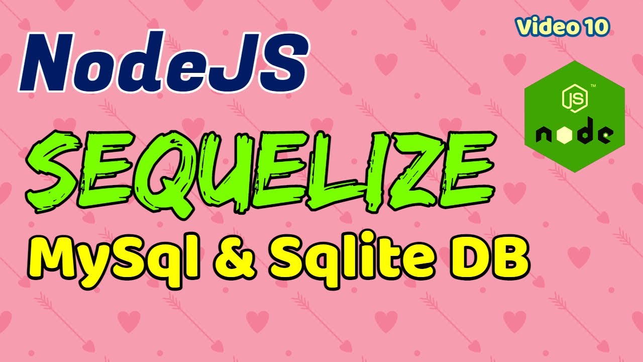 Video10: NodeJS Sequelize with mysql& sqlite3