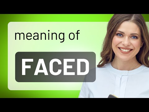 Faced — meaning of FACED