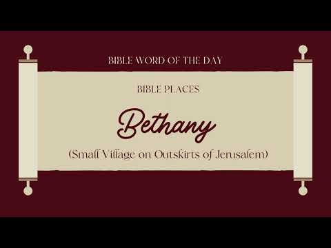 Where is Bethany ? Bible word of the Day - Exploring bible places