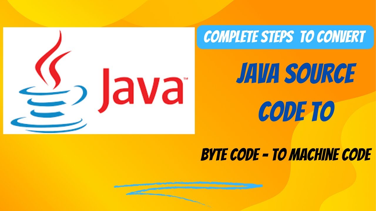 07. Complete steps to convert Java source code to Byte Code | Machine Code | Jvm Working.