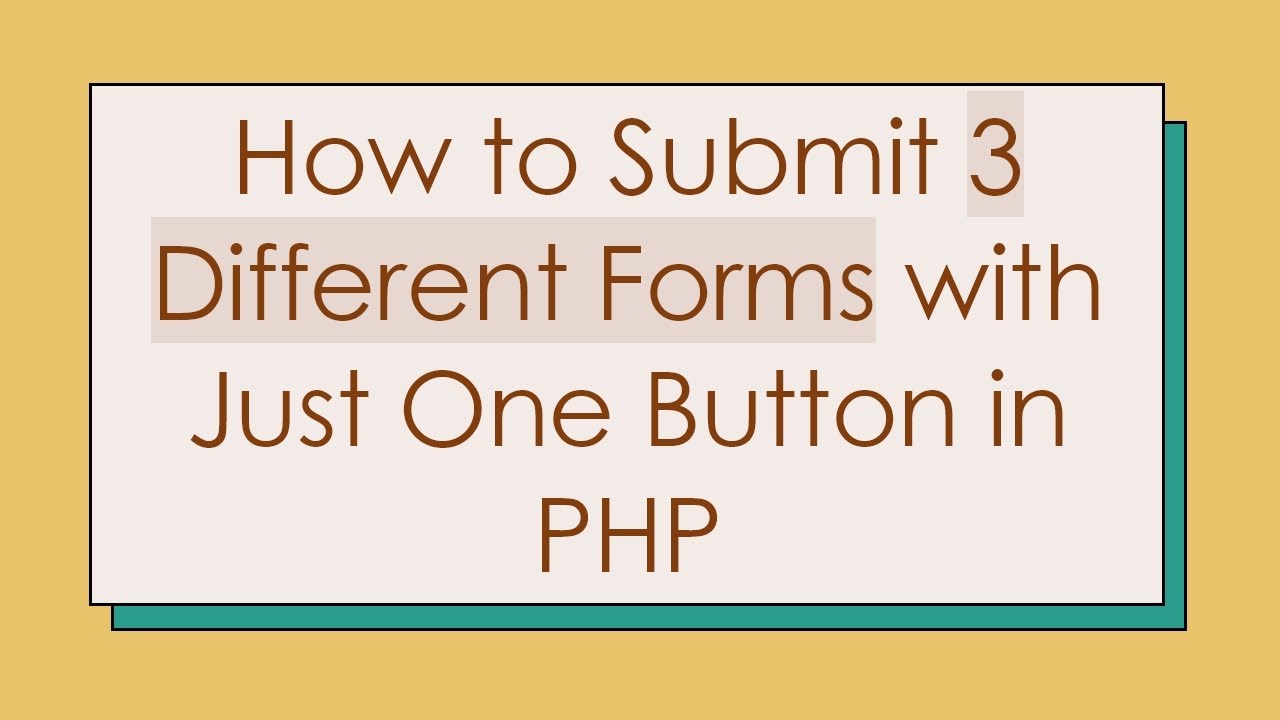 How to Submit 3 Different Forms with Just One Button in PHP