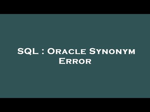 SQL : Oracle Synonym Error