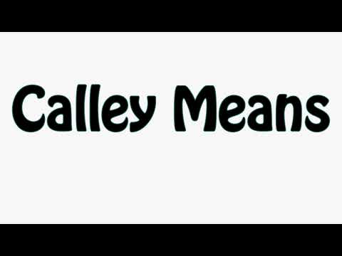 Learn How To Pronounce Calley Means