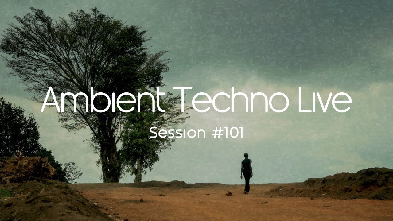 Ambient Techno Live  / Session 99