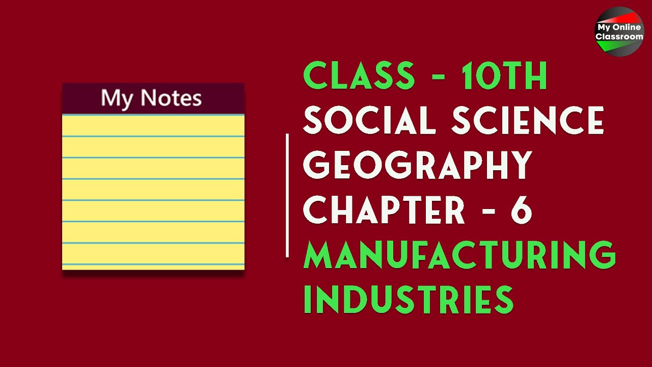 NOTES of Class - 10th, Geography, Chapter - 6 (Manufacturing Industries)