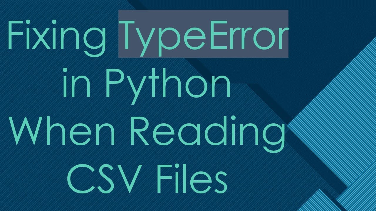 Fixing TypeError in Python When Reading CSV Files