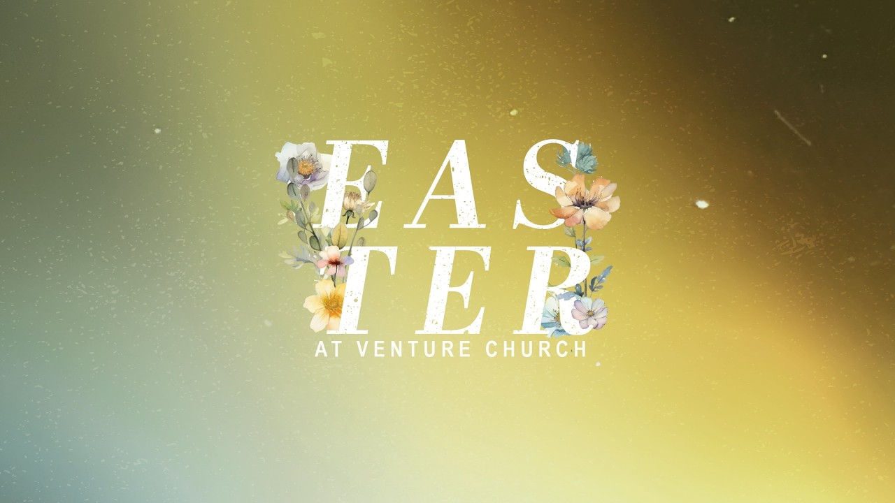 Easter at Venture Church | April 5th, 2026 - Full Service