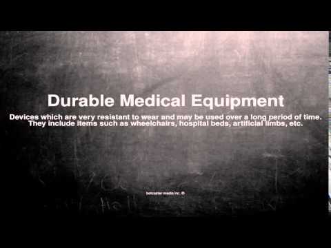 Medical vocabulary: What does Durable Medical Equipment mean