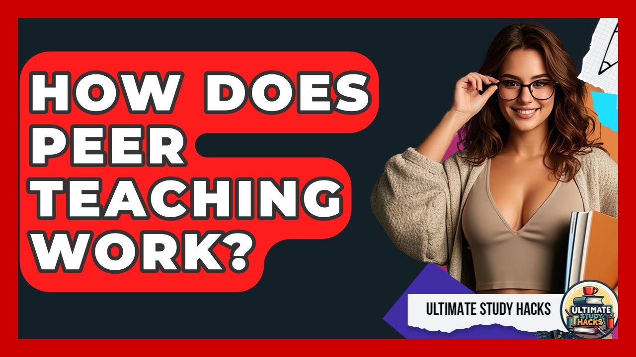 How Does Peer Teaching Work? - Ultimate Study Hacks