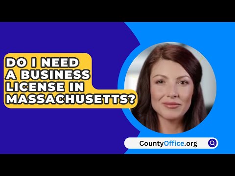 Do I Need a Business License in Massachusetts? - CountyOffice.org