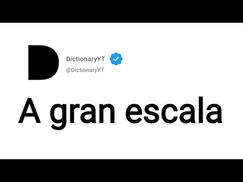 A gran escala Meaning in English