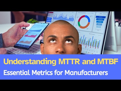Understanding MTTR and MTBF: Essential Metrics for Manufacturers